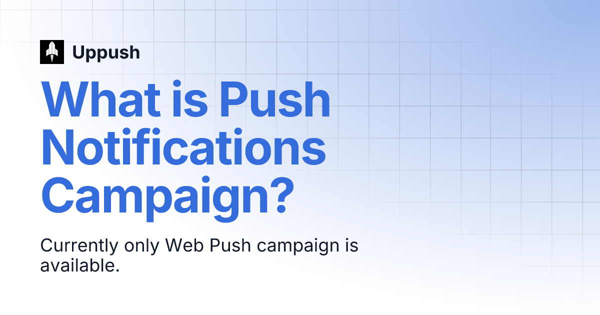 What is Push Notifications Campaign? | Uppush What is Push Notifications Campaign? | Uppush