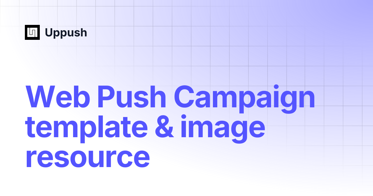 Web Push Campaign template & image resource | Uppush