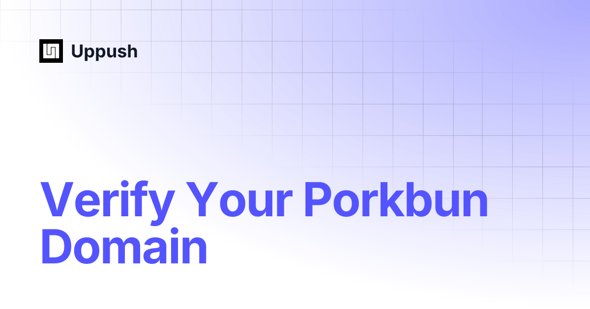 Verify Your Porkbun Domain | Uppush